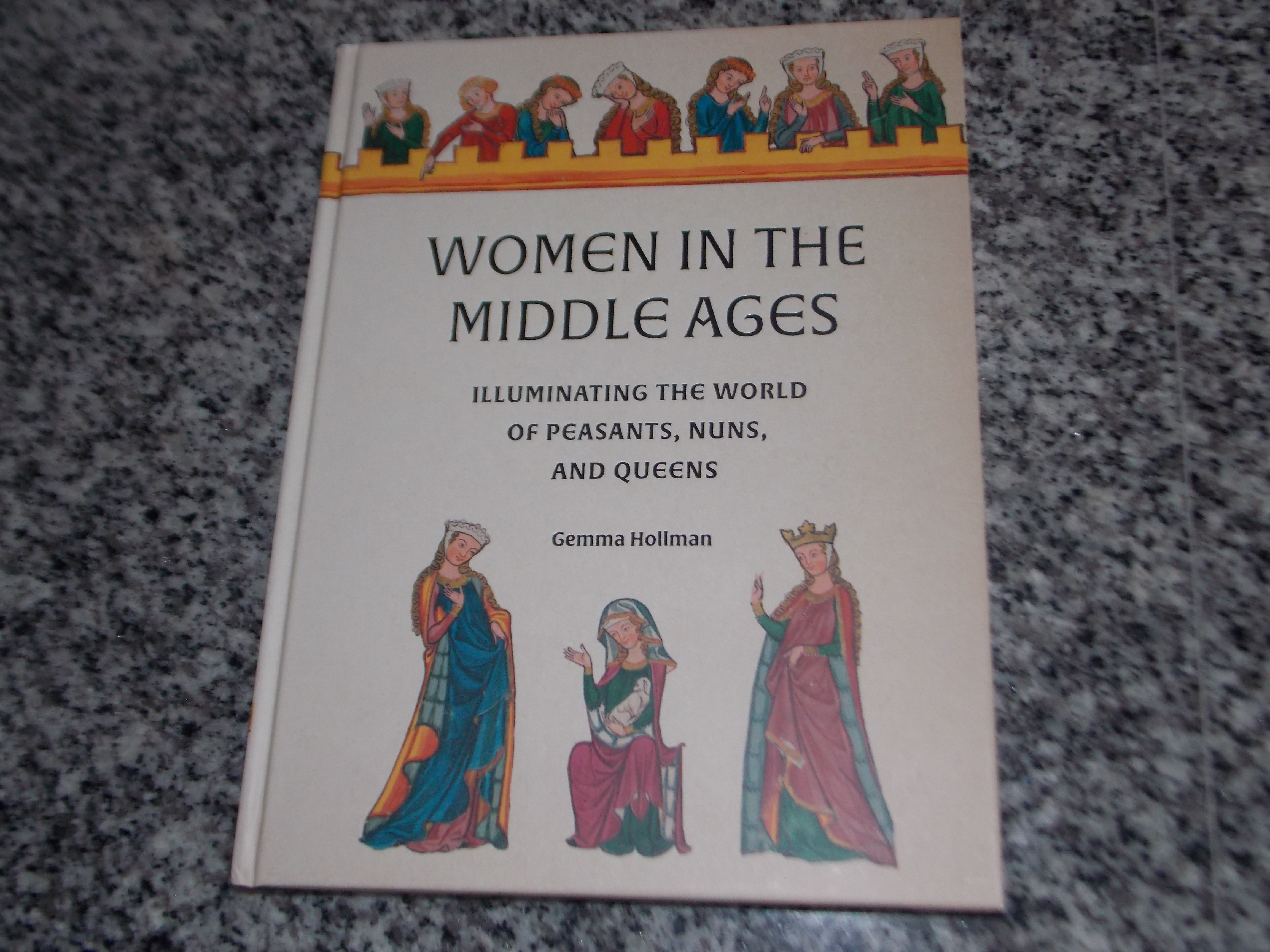 Women in the Middle Ages: Illuminating the World of Peasants, Nuns and ...